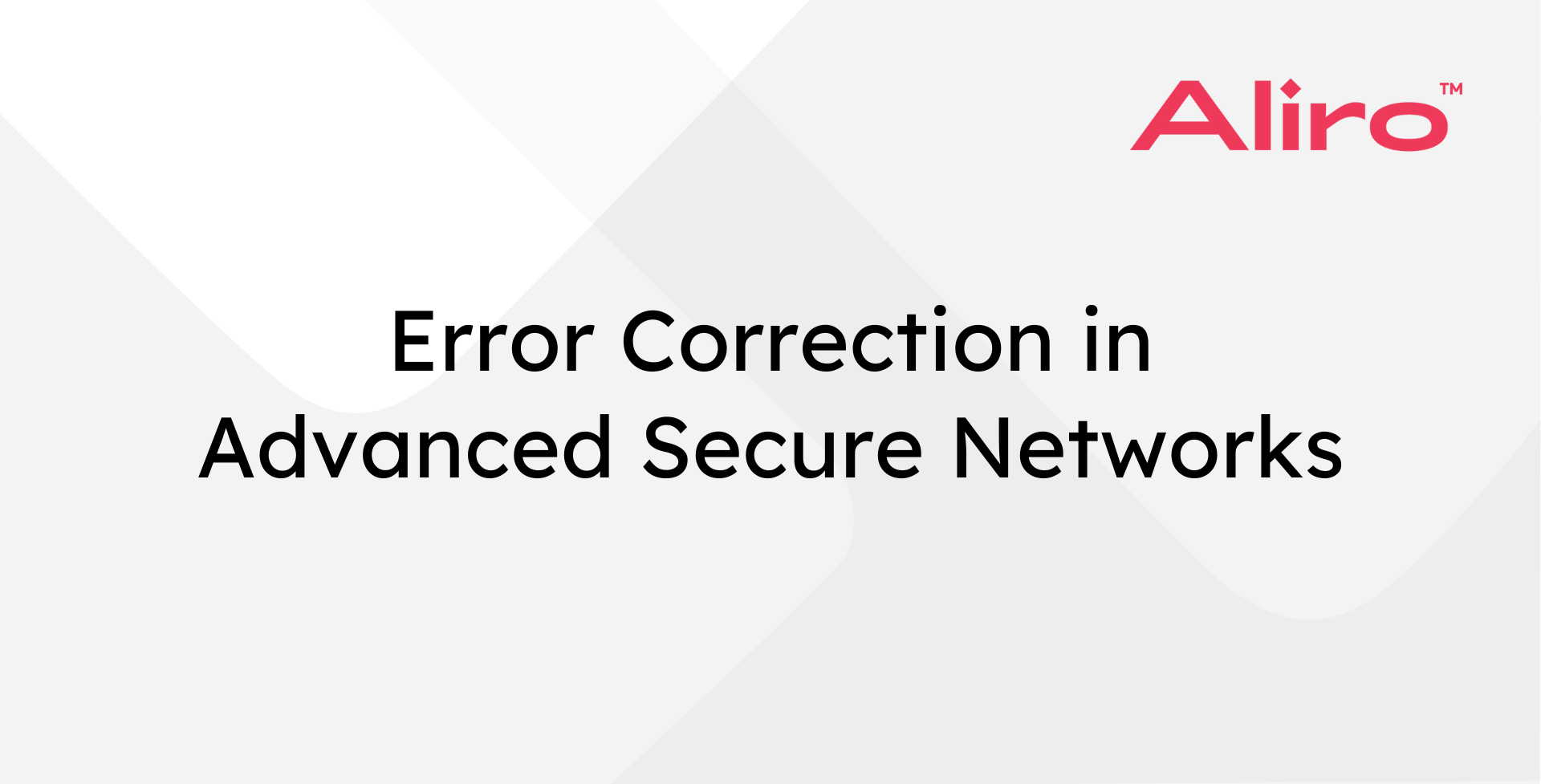 Error Correction in Advanced Secure Networks